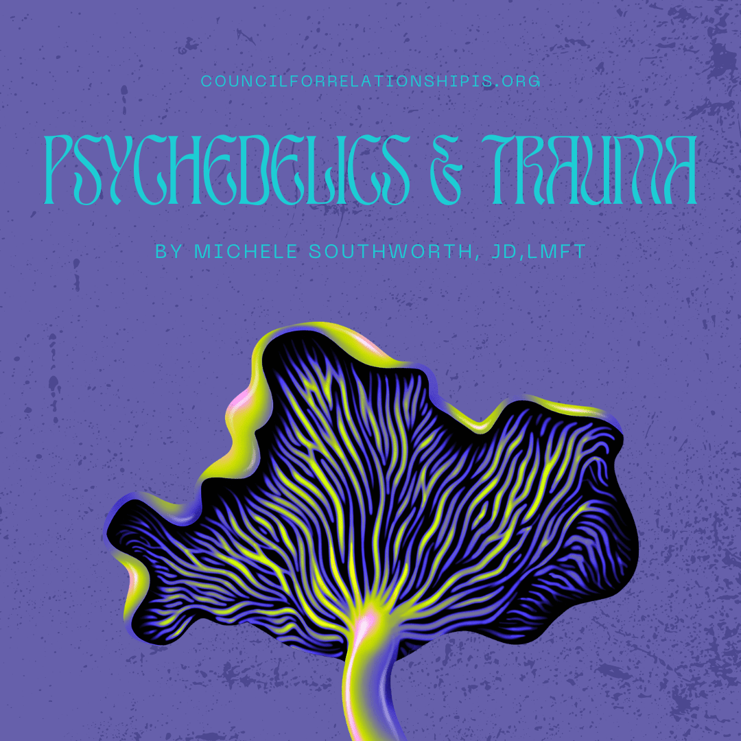 Psychedelics and Trauma Healing in 2023 | Council for Relationships